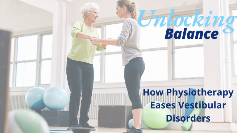 Unlocking Balance: How Physiotherapy Eases Vestibular Disorders